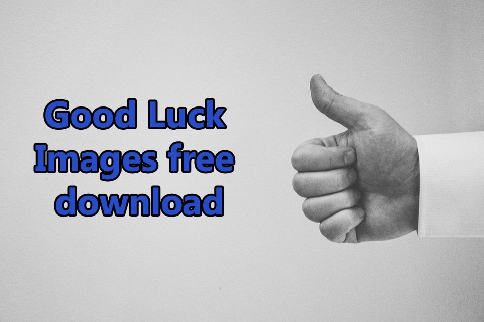 Good Luck Images Free Download - Greetings , Pictures, Photos - Latest ...